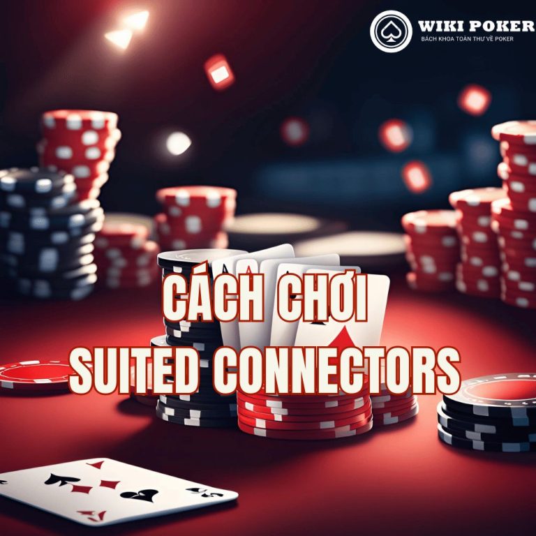 Cách chơi Suited Connectors hiệu quả: 3 Bí quyết và 3 Sai lầm cần tránh