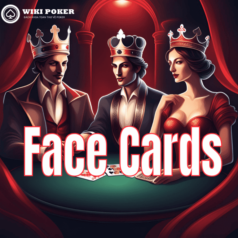 Face Card là gì? Khám phá 12 lá bài đầu người trong Poker