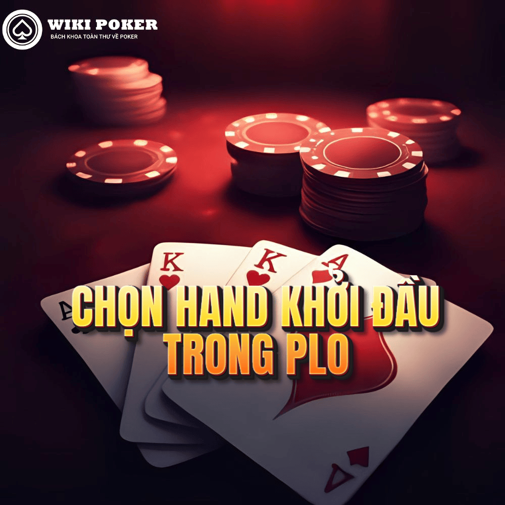 Chiến lược chọn hand khởi đầu trong PLO (Pot-Limit Omaha) chuẩn như top pro