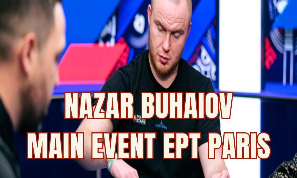 Main Event EPT Paris 2026: Nazar Buhaiov dẫn đầu Top 16